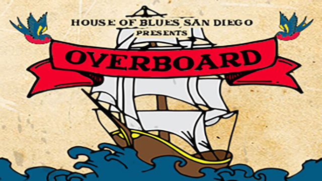 OVERBOARD Presented by House of Blues San Diego | House of Blues San Diego